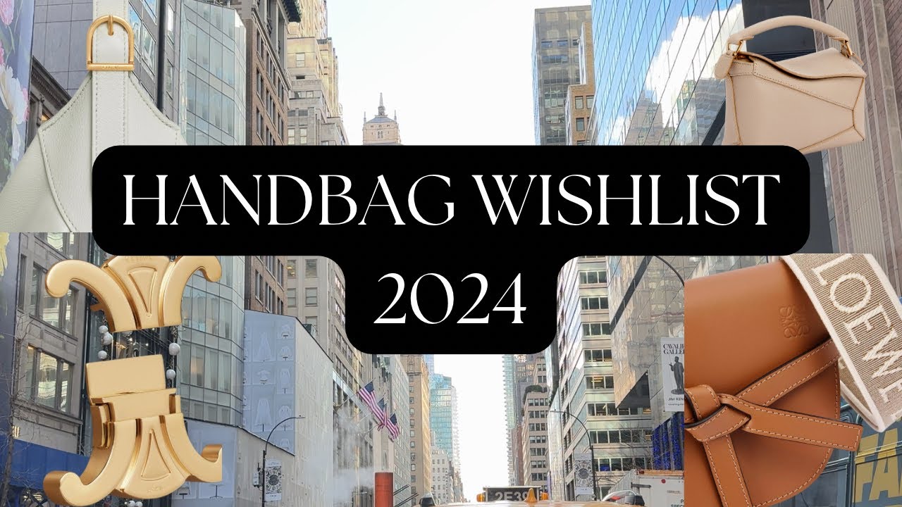 BAG WISHLIST 2024 | TOP HANDBAGS THIS SEASON | GIRLGONELUX - LUXmas ...
