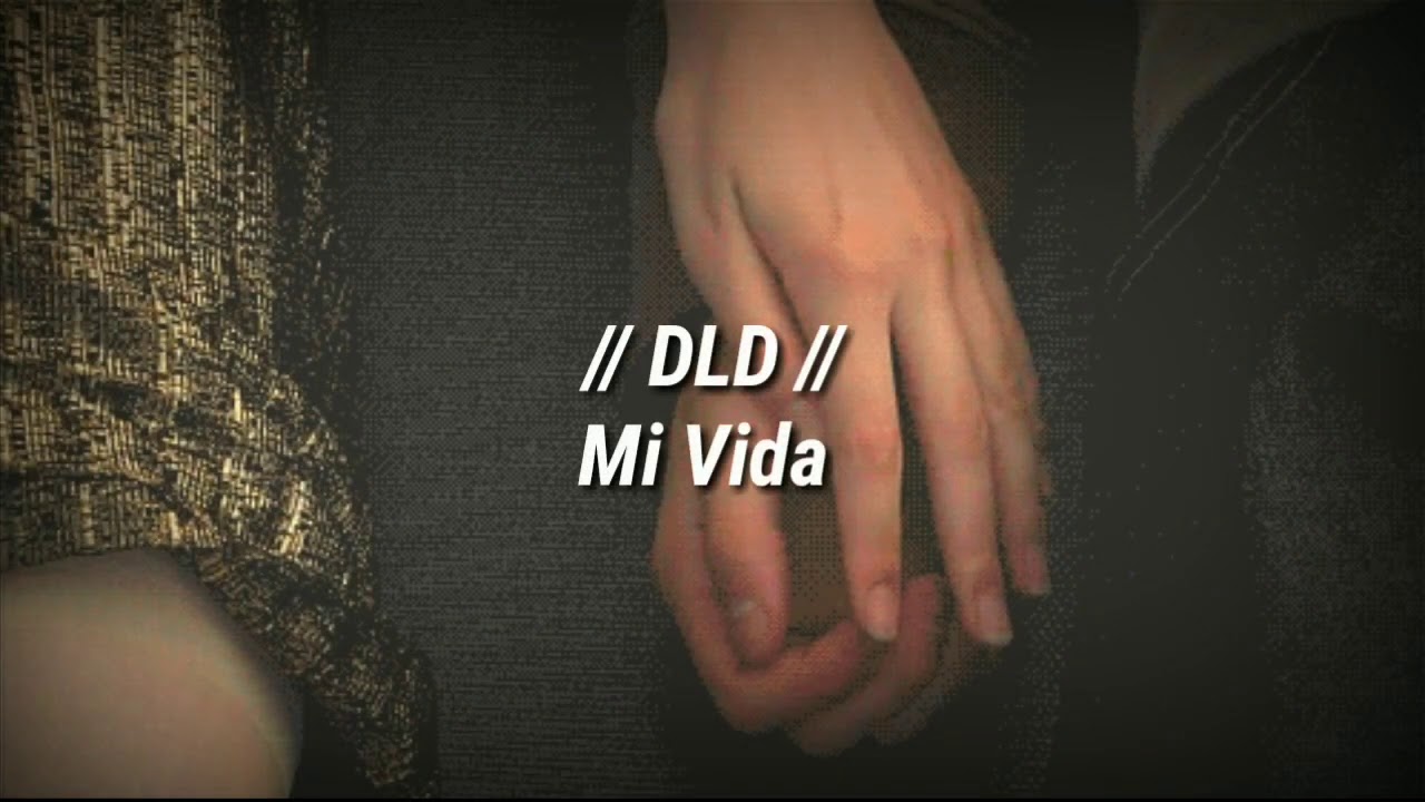 Mi Vida - DLD (Letra) - YouTube