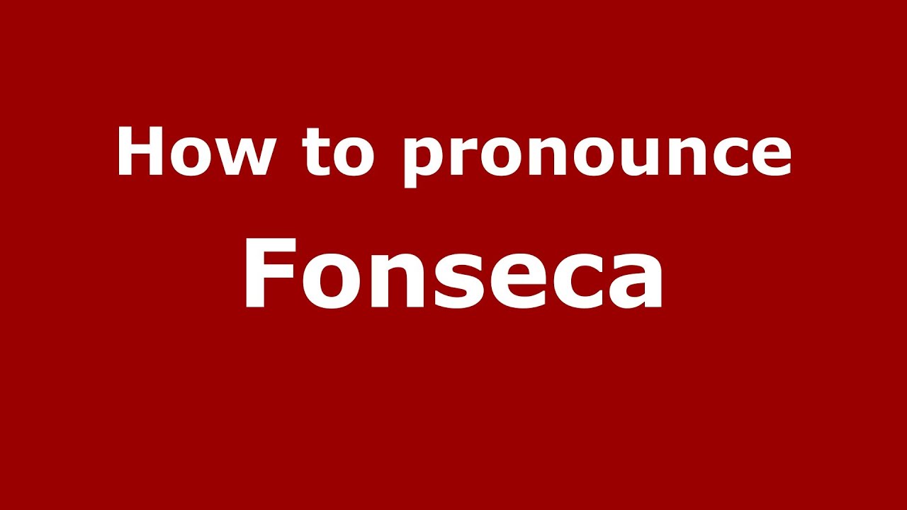 How to pronounce Fonseca (Spain/Spanish) - PronounceNames.com - YouTube