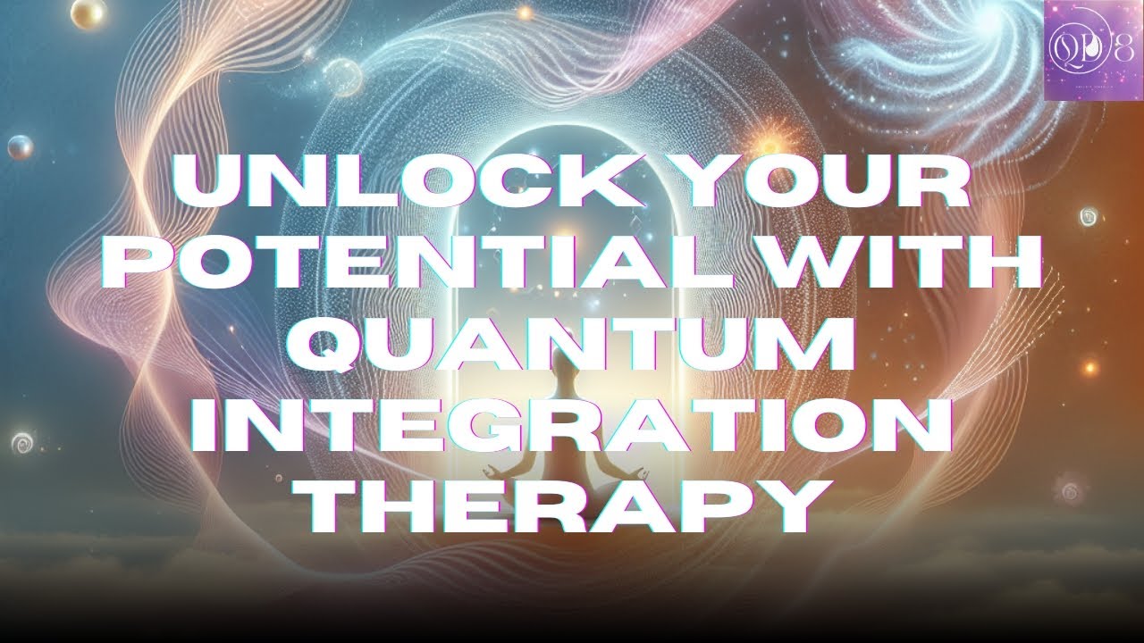 Unlock New Possibilities With Quantum Integration Therapy - YouTube