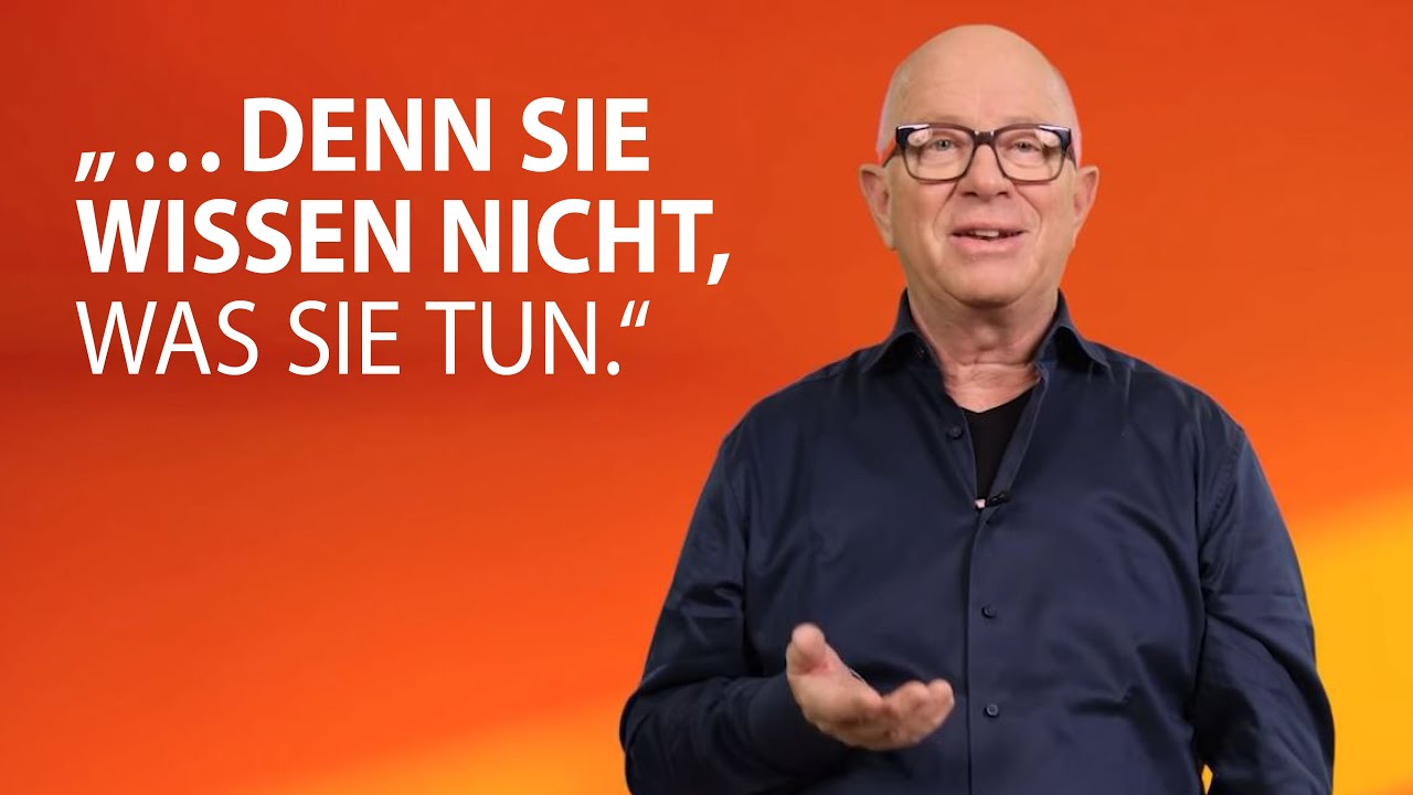 denn sie wissen nicht, was sie tun.“ - YouTube