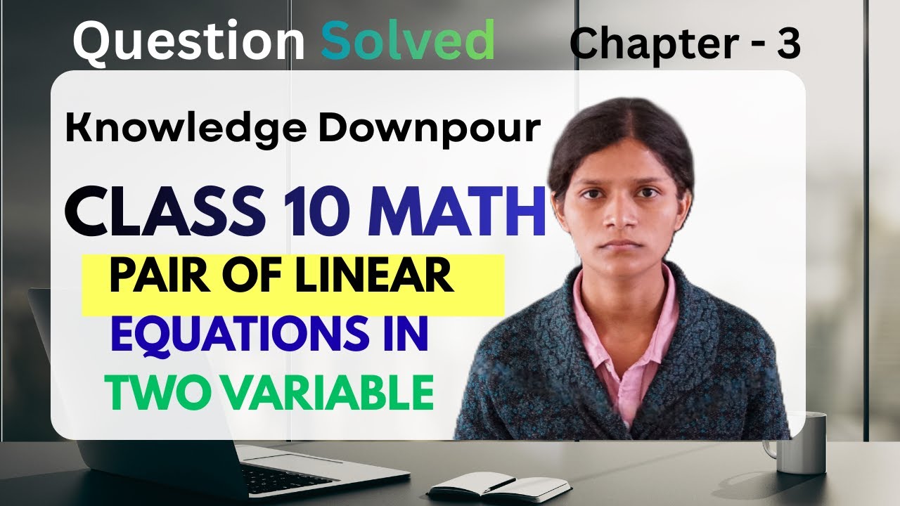 Class 10 Math Chapter 3 Pair of Linear Equations in Two Variables ...
