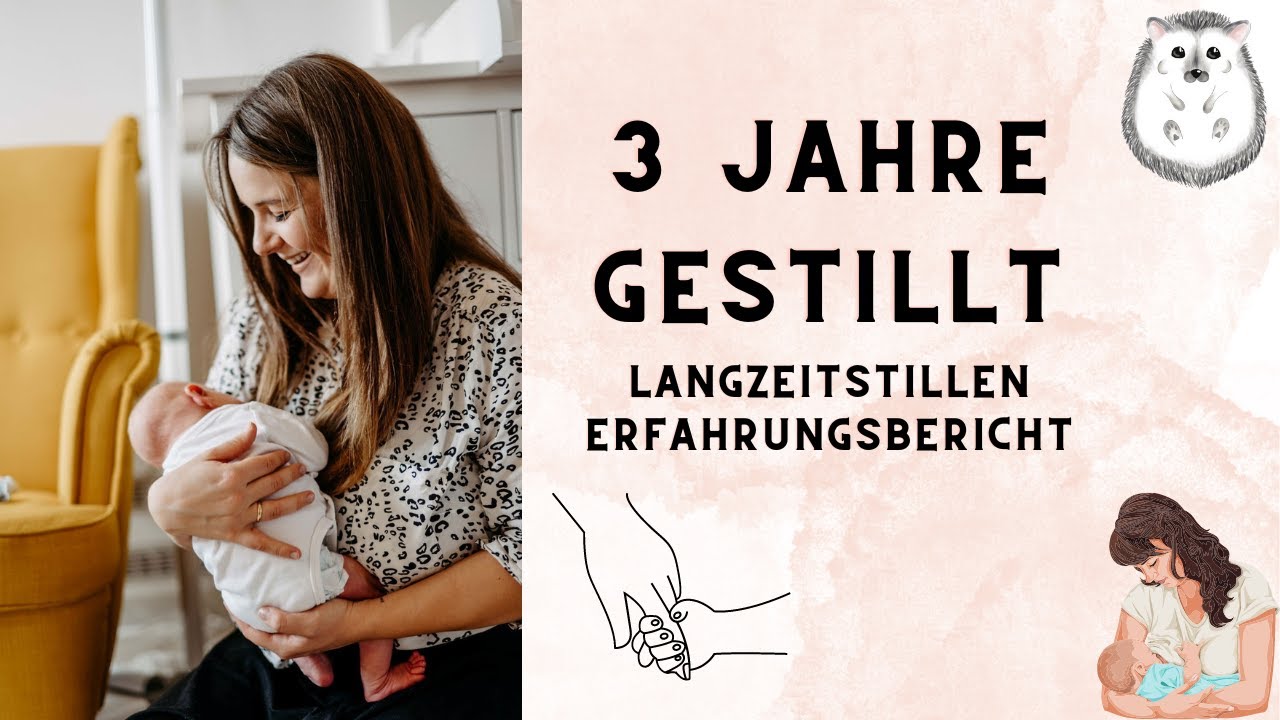 3 JAHRE STILLEN - Langzeitstillen Erfahrungsbericht - YouTube