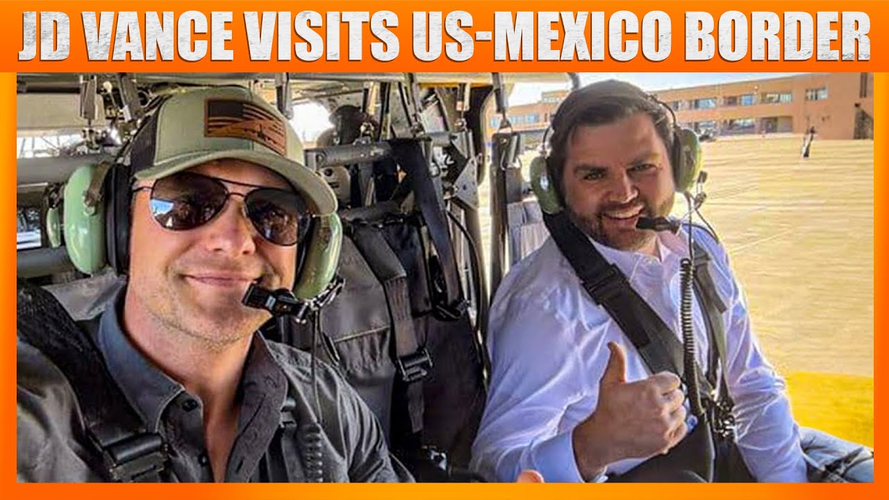 Vance Visits U.S.-Mexico Border | Donald Trump | JD Vance | Pete ...