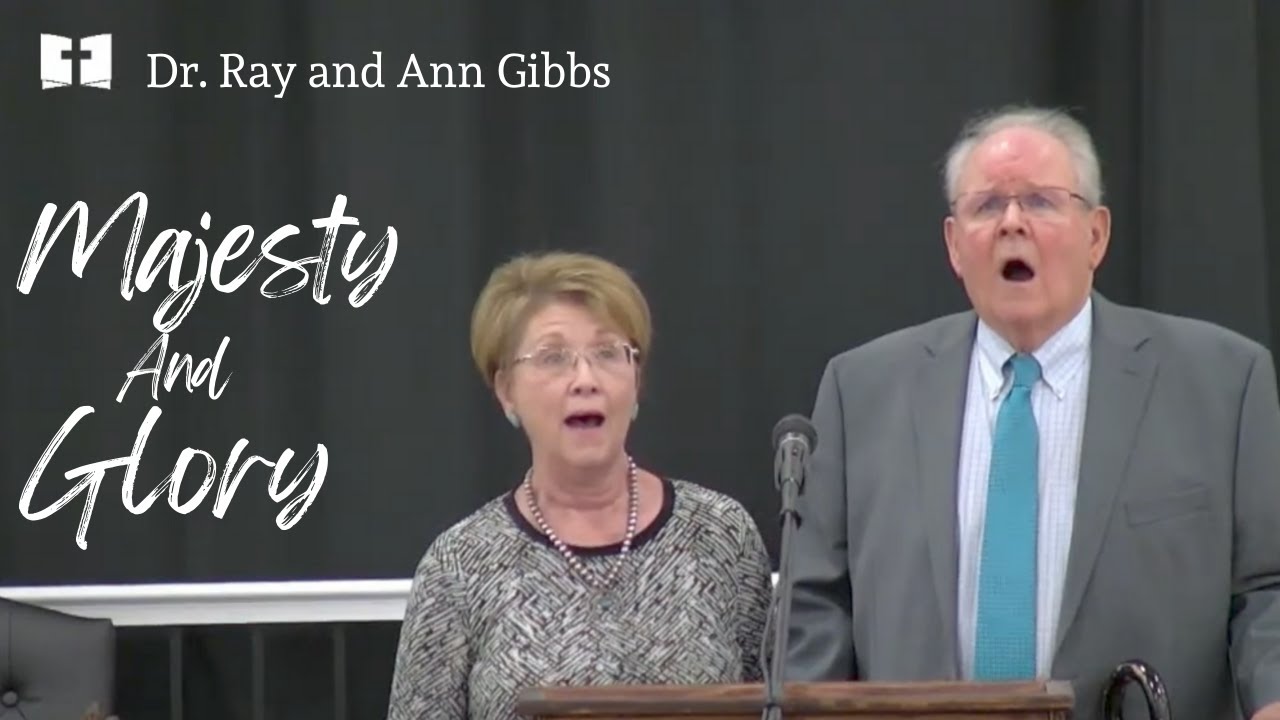 Majesty and Glory - Dr. Ray and Ann Gibbs - YouTube