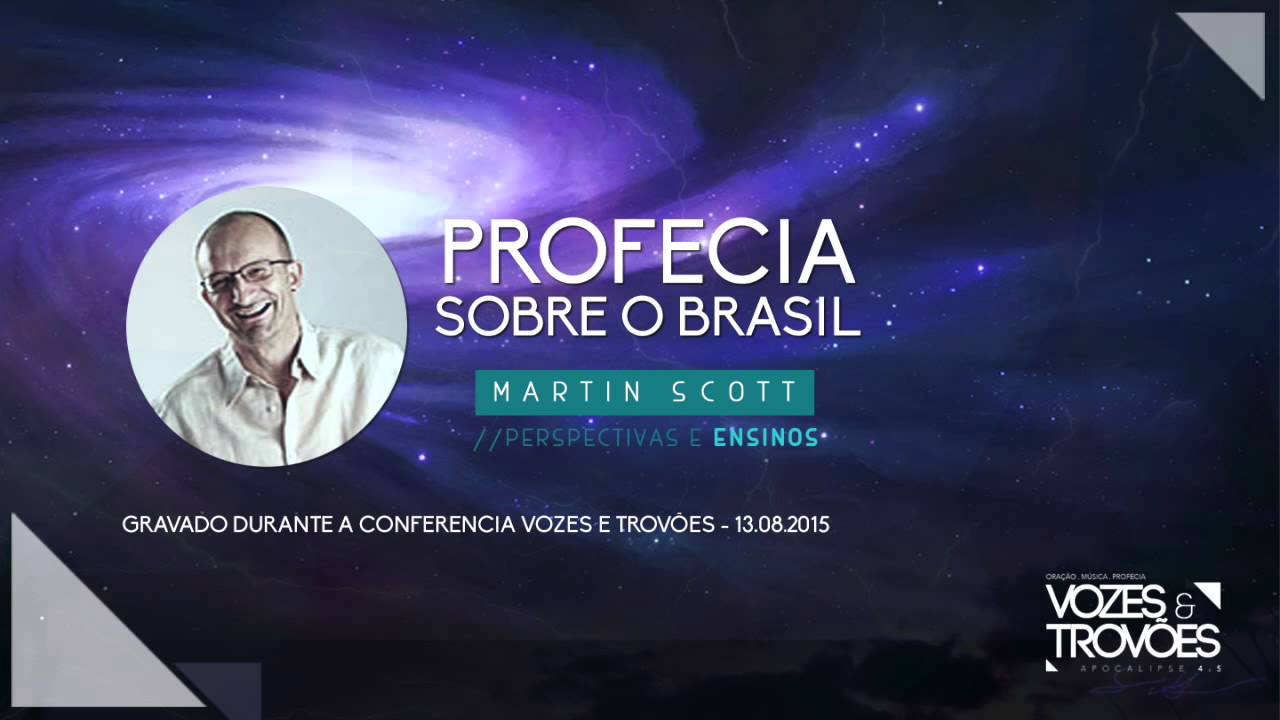 Profecia sobre o Brasil - Martin Scott - Conferência Vozes e Trovões ...