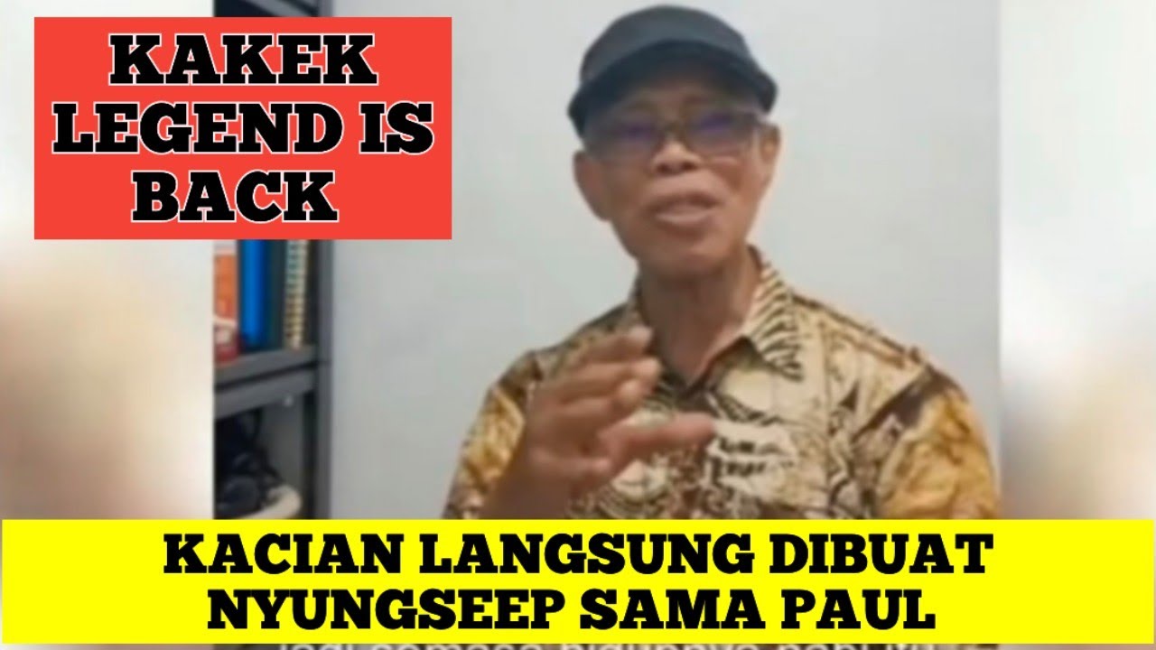 KAKEK LEGEND IS BACK.. KACIAN LANGSUNG DIBUAT NYUNGSEEP SAMA PAUL - YouTube