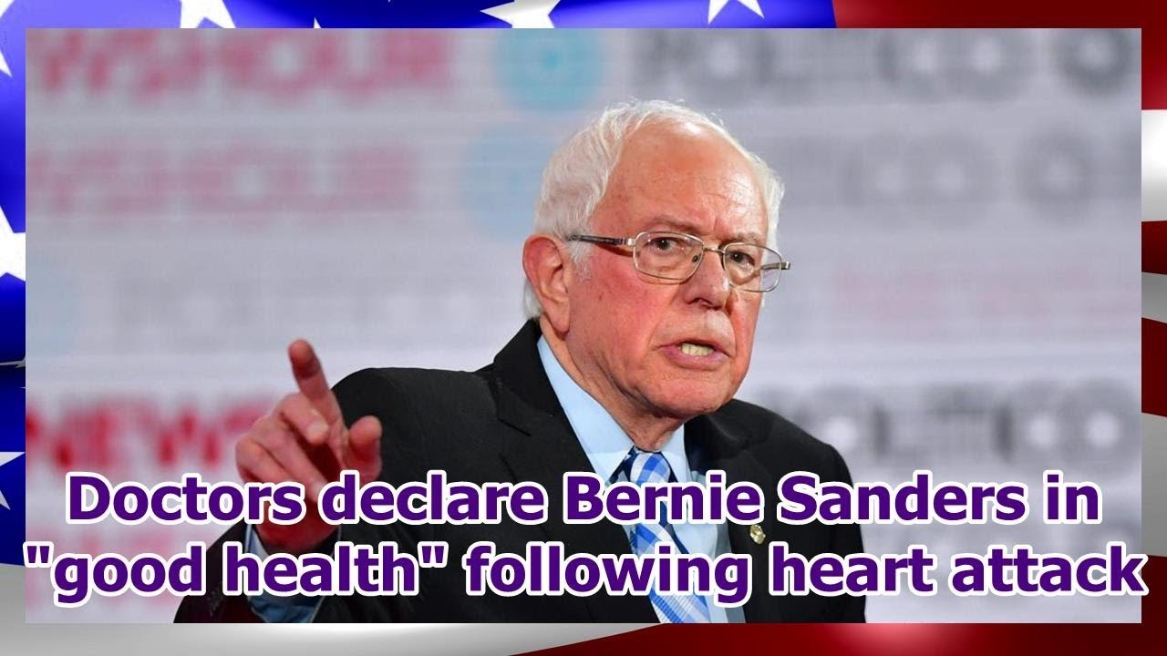 Doctors declare Bernie Sanders in "good health" following heart attack ...