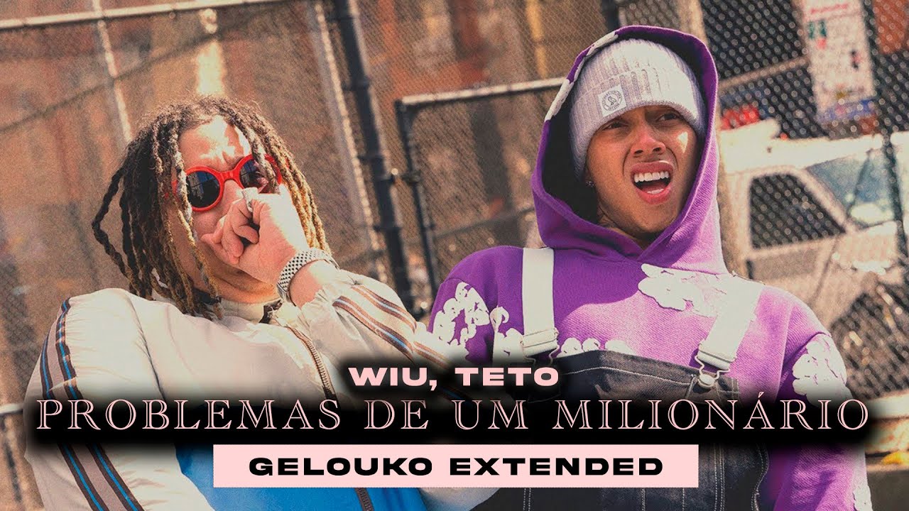 WIU, TETO - Problemas de Um Milionário (Gelouko Extended) - YouTube