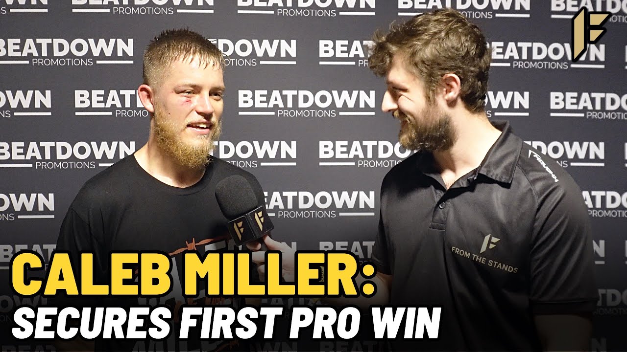 CALEB MILLER TALKS FIGHT OF THE NIGHT PERFORMANCE AT BEATDOWN ...