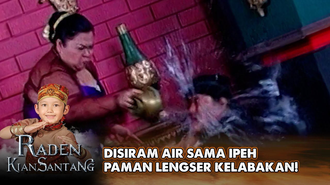 DISIRAM AIR! Ipeh Kesel Lihat Paman Lengser Halu! | RADEN KIAN SANTANG ...