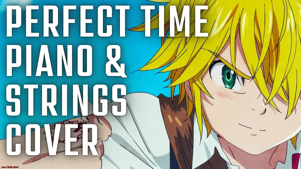 Perfect Time Piano & Strings Cover (Nanatsu no Taizai Soundtrack ...