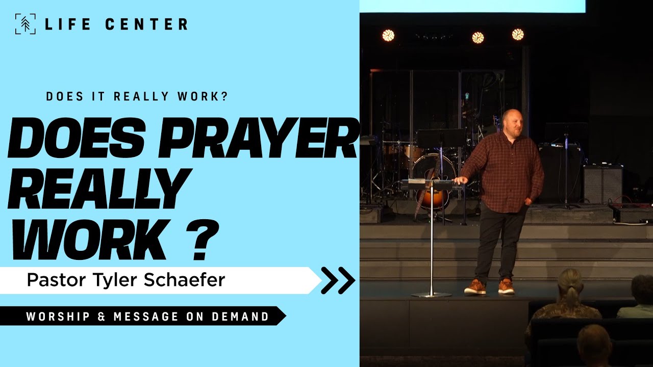 Does Prayer Really Works | Pastor Tyler Schaefer | Life Center Rainier ...