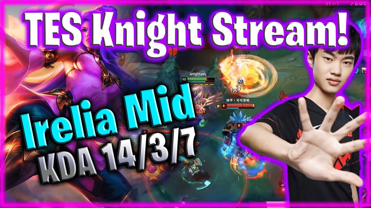TES Knight Stream Irelia Hard Carry CN Challenger | Knight Stream ...