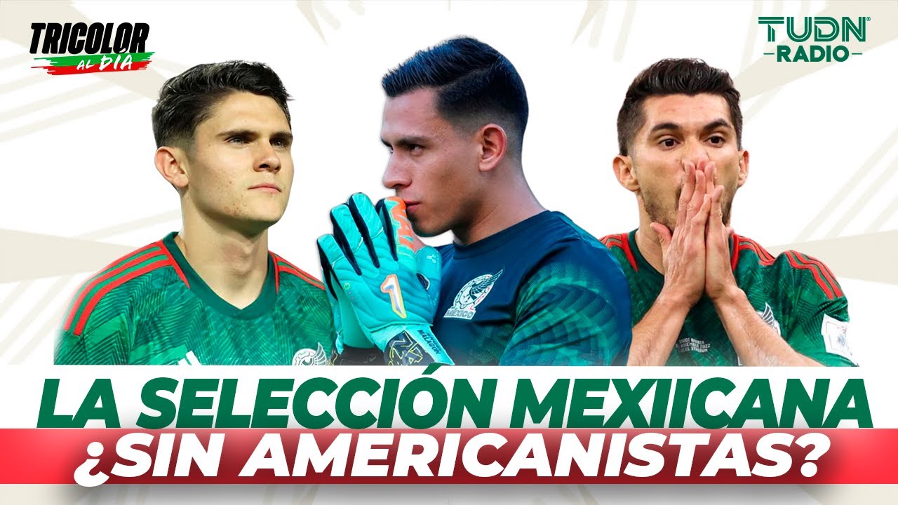 ¿LA SELECCIÓN SIN AMERICANISTAS? | TRICOLOR AL DÍA - YouTube