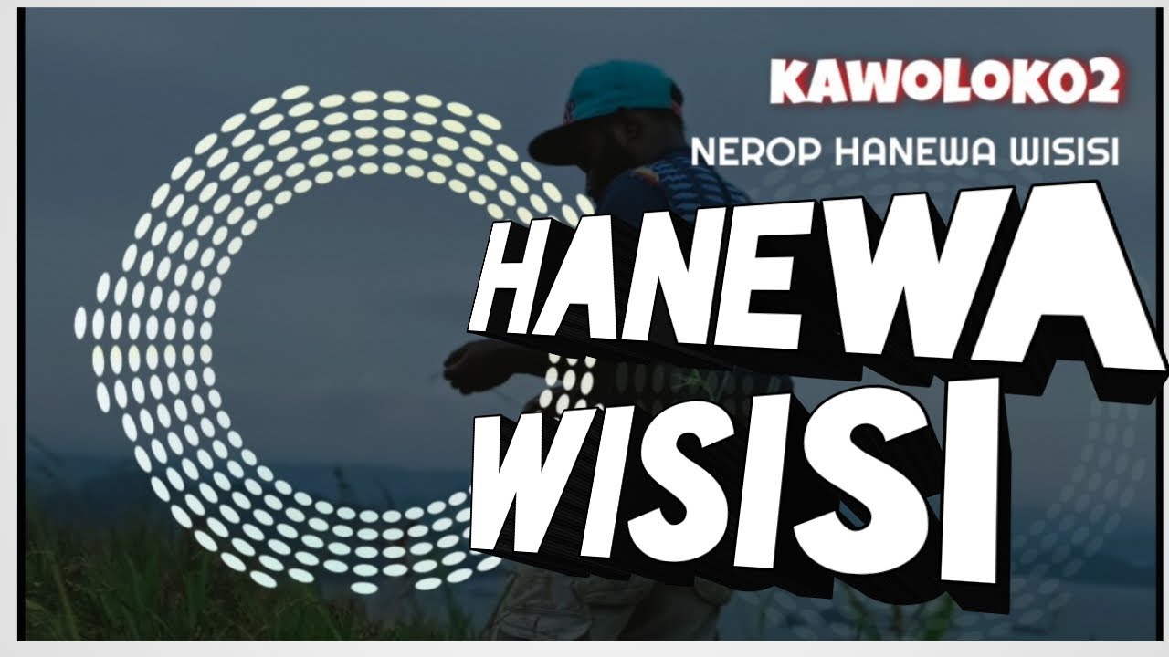 HANEWA WISISI - YouTube