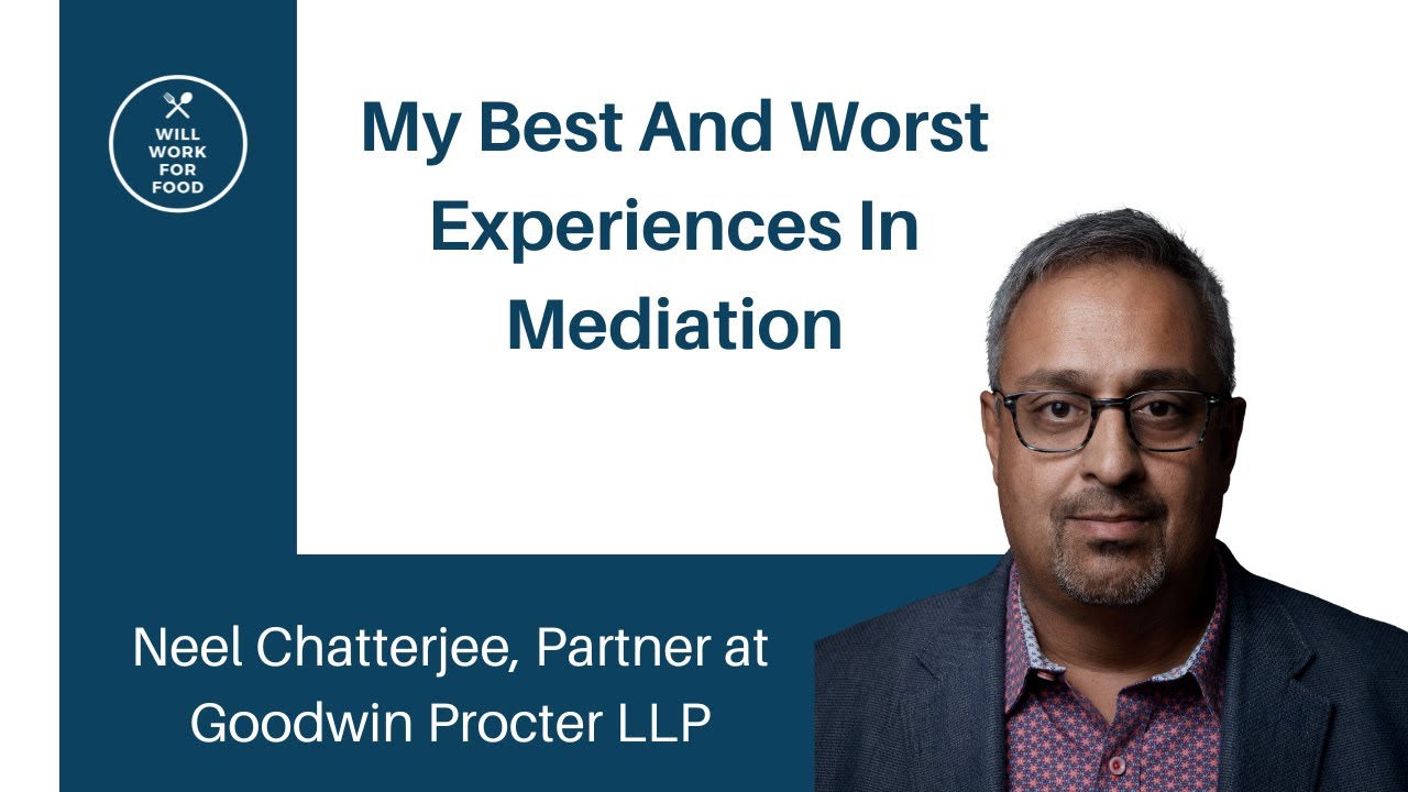 My Best And Worst Experiences In Mediation presented by Neel Chatterjee ...