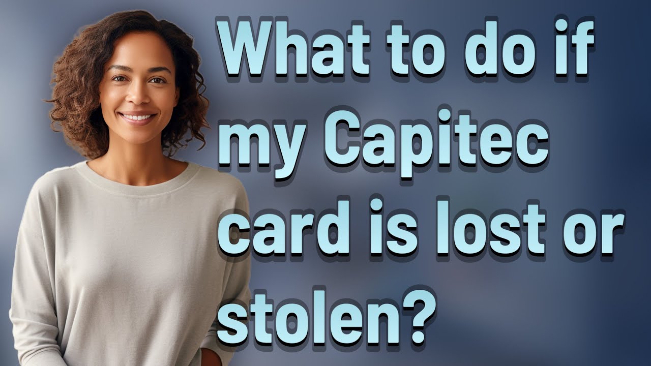 What to do if my Capitec card is lost or stolen? - YouTube