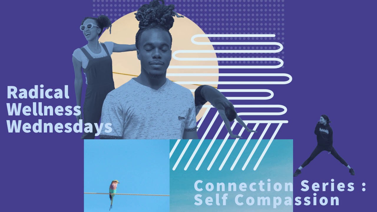Radical Wellness Connection Series: Self Compassion - YouTube