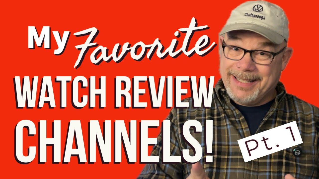 My Favorite Watch Review Channels - YouTube
