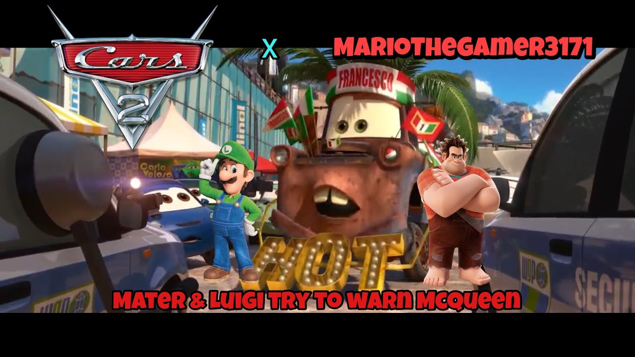 MarioTheGamer3171 & Others Meets Cars 2 - Mater & Luigi try to warn ...