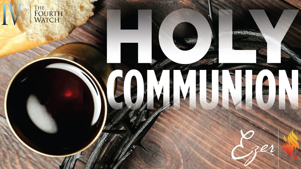 EZER Women's Bible Study - Holy Communion: Luke 22, 1 Cor 11, John 6 ...