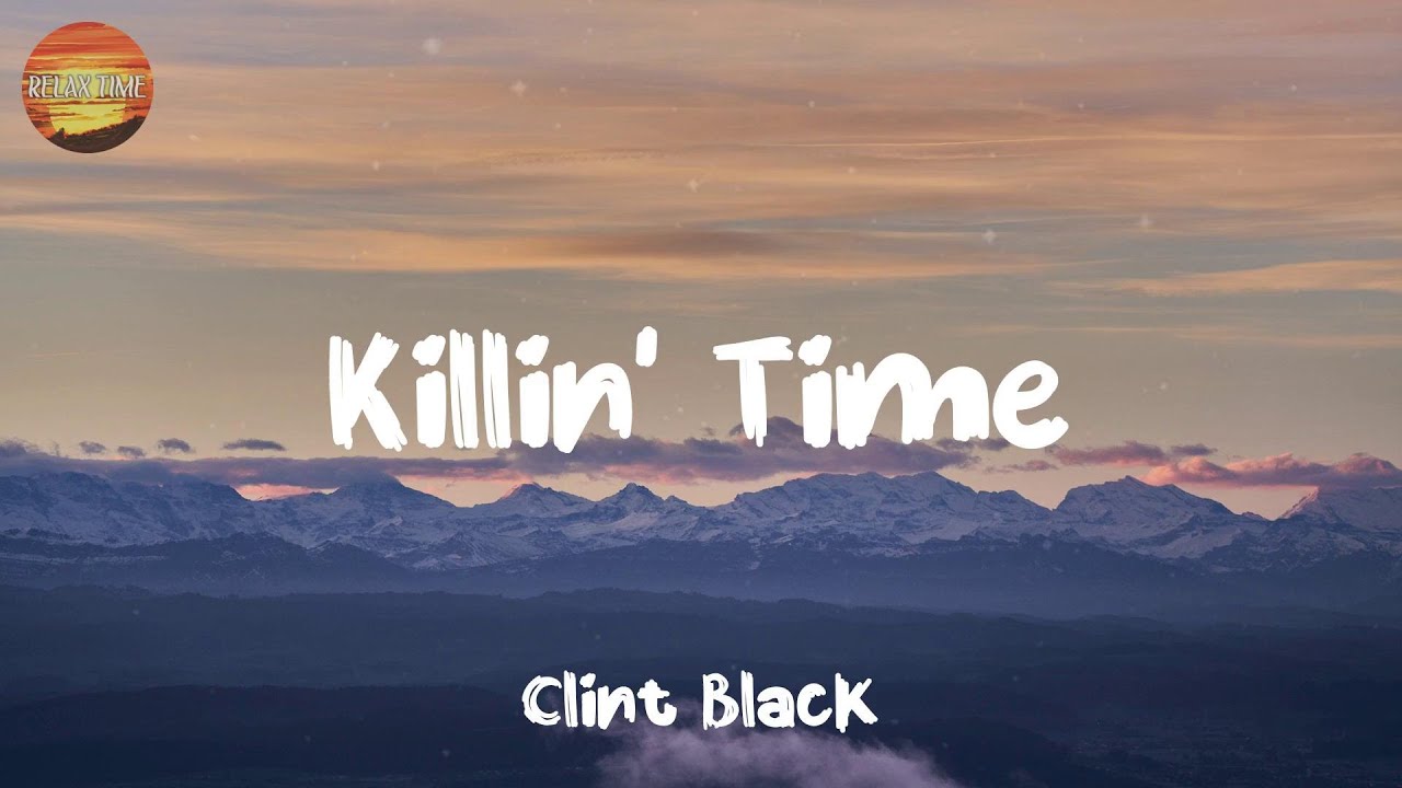 [ Country Lyrics Song ] - Killin' Time - Clint Black - YouTube