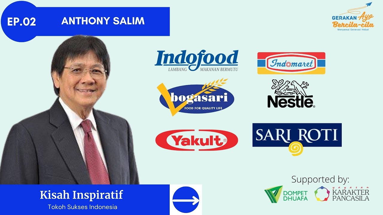 Kisah Inspiratif Tokoh Sukses Indonesia || Ep. 02. Anthony Salim - YouTube