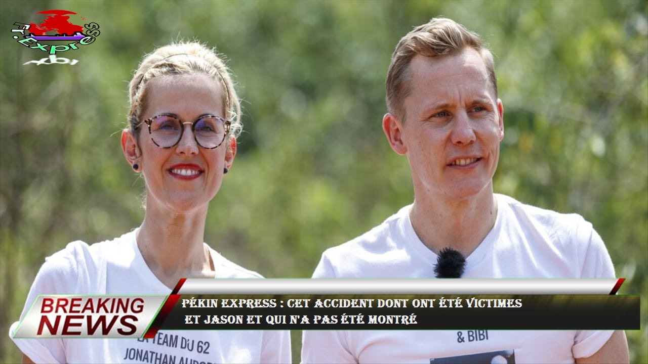 Pékin Express : cet accident dont ont été victimes et Jason et qui n'a ...