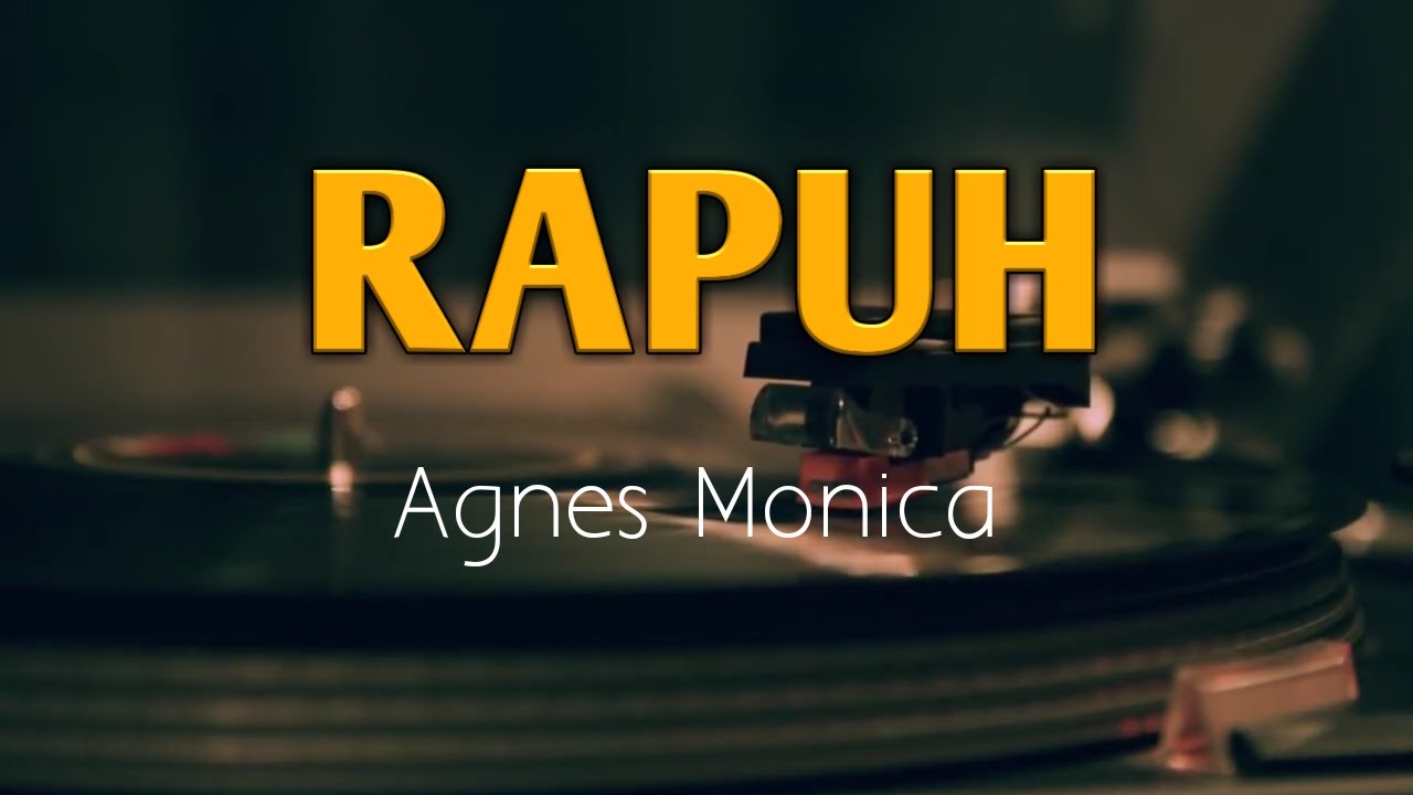 RAPUH - Agnes Monica (lirik lagu) - YouTube