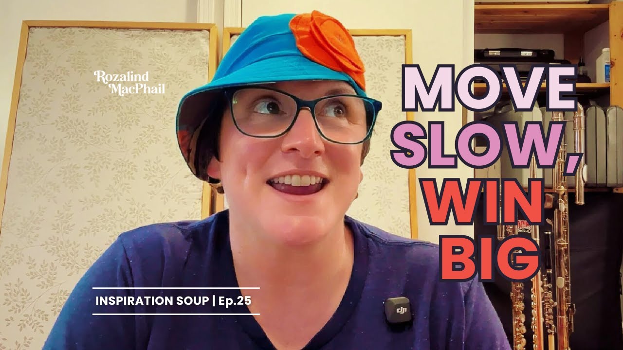 Move Slow, Win Big | INSPIRATION SOUP Ep. 25 - YouTube