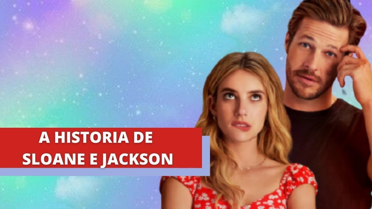 A HISTORIA DE SLOANE E JACKSON [AMOR COM DATA MARCADA] (PARTE 1 ...