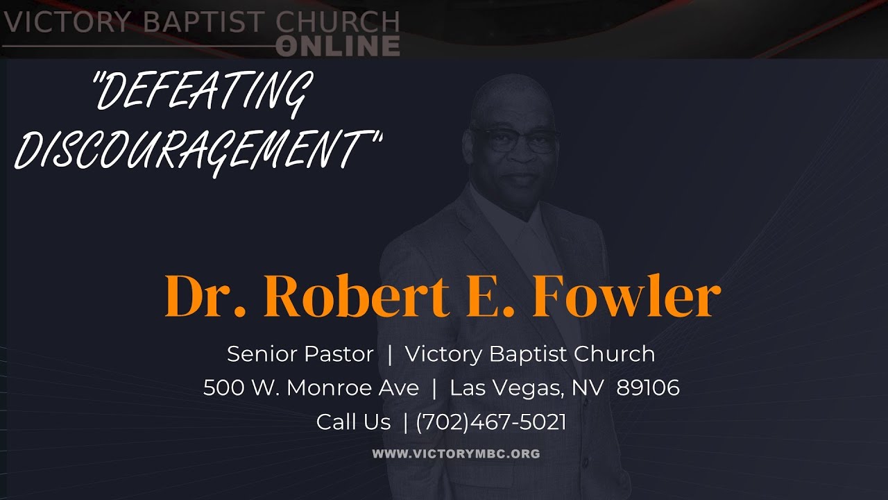 Dr. Robert E. Fowler, Sr. - "Defeating Discouragement" - Streamed Mid ...
