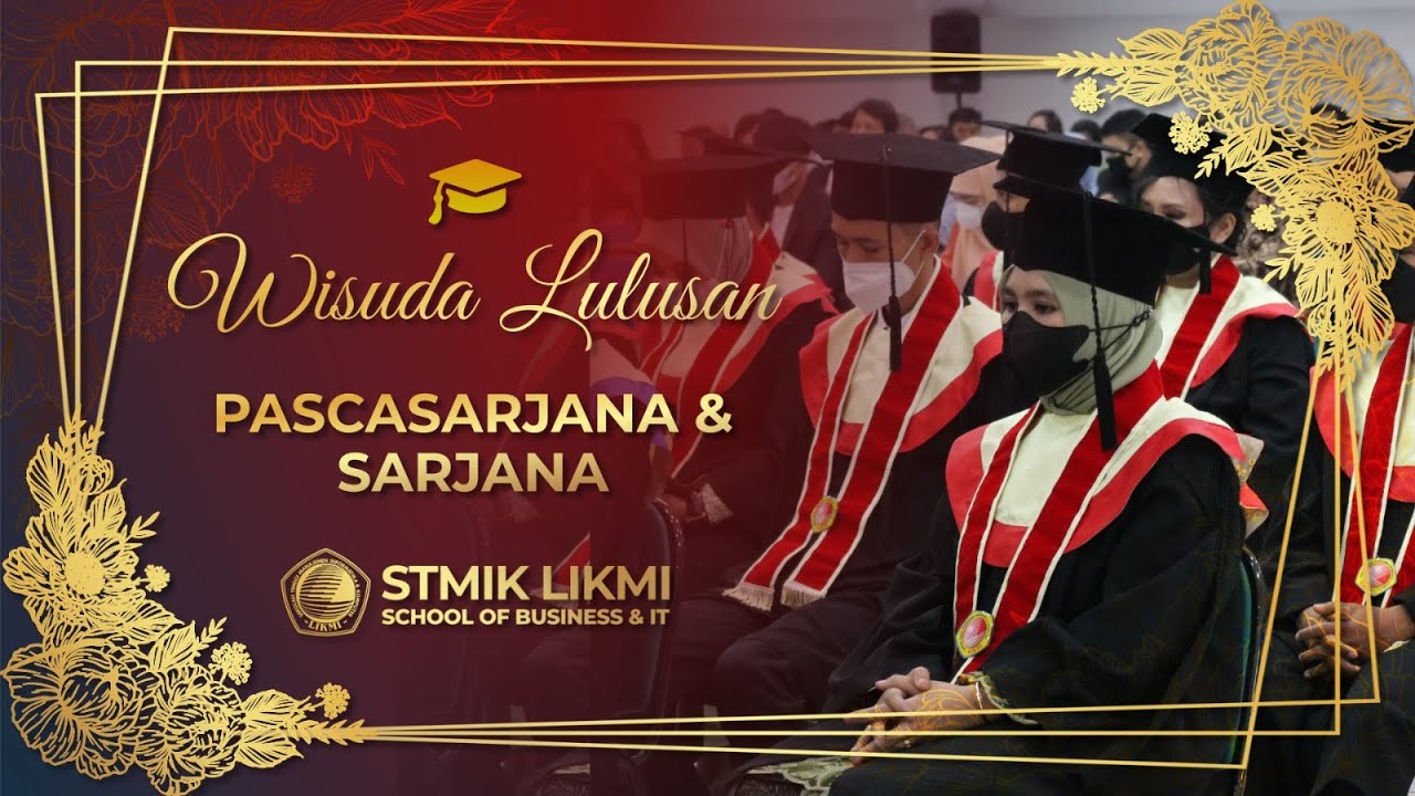 WISUDA PROGRAM PASCASARJANA & SARJANA STMIK LIKMI | 23 MEI 2023 - YouTube