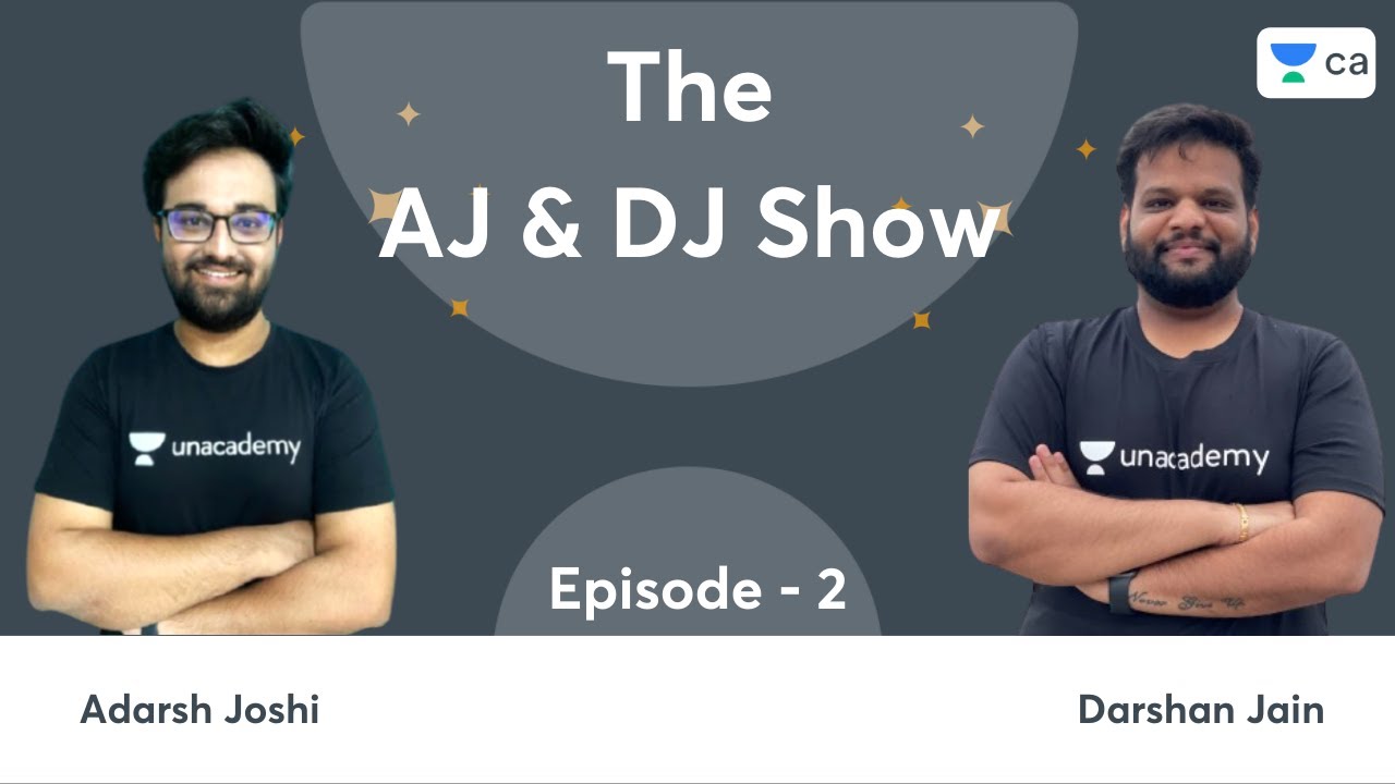 The AJ & DJ Show | Episode - 2 | Unacademy CA Foundation | Darshan Jain ...