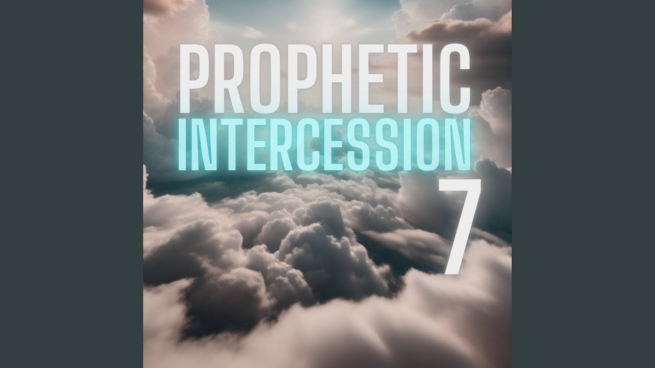 prophetic Intercession 7 - YouTube