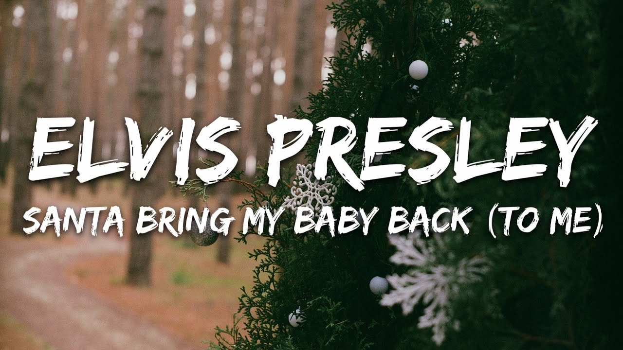 Elvis Presley - Santa Bring My Baby Back (To Me) [Lyrics] - YouTube