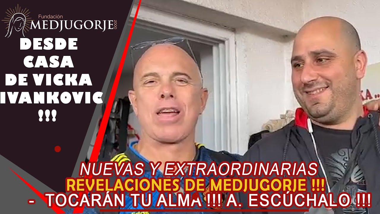 DESDE CASA DE VICKA IVANKOVIC NUEVAS Y EXTRAORDINARIAS REVELACIONES DE MEDJUGORJE TOCARAN TU ...