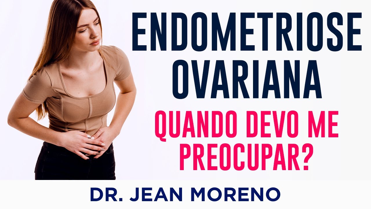 Endometriose Ovariana – Quando é Motivo de Preocupação? – Dr. Jean ...