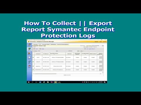 How To Collect Or Export Report Symantec Endpoint Protection Logs - YouTube
