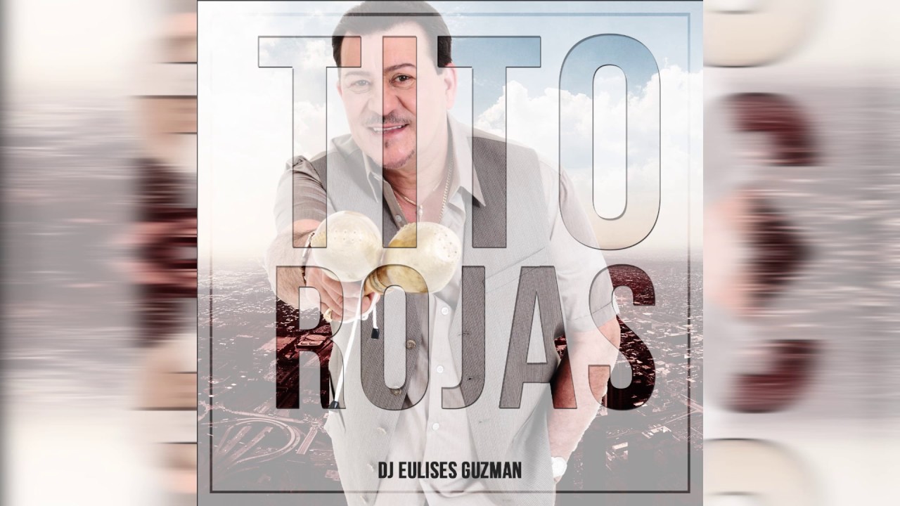 EXITOS DE TITO ROJAS DJ EULISES GUZMAN - YouTube