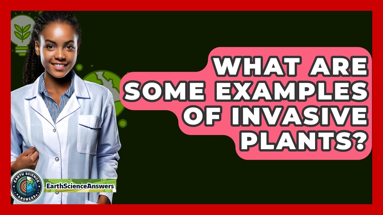 What Are Some Examples Of Invasive Plants? - Earth Science Answers ...