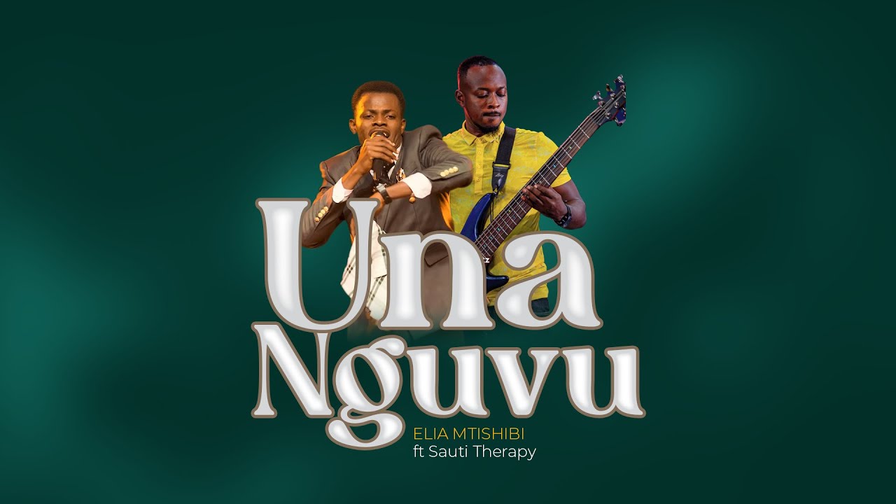 ELIA MTISHIBI FT SAUTI THERAPY GROUP - UNA NGUVU - YouTube