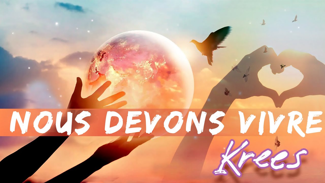 Krees - Nous devons vivre - au diapason de 432hz - YouTube Music