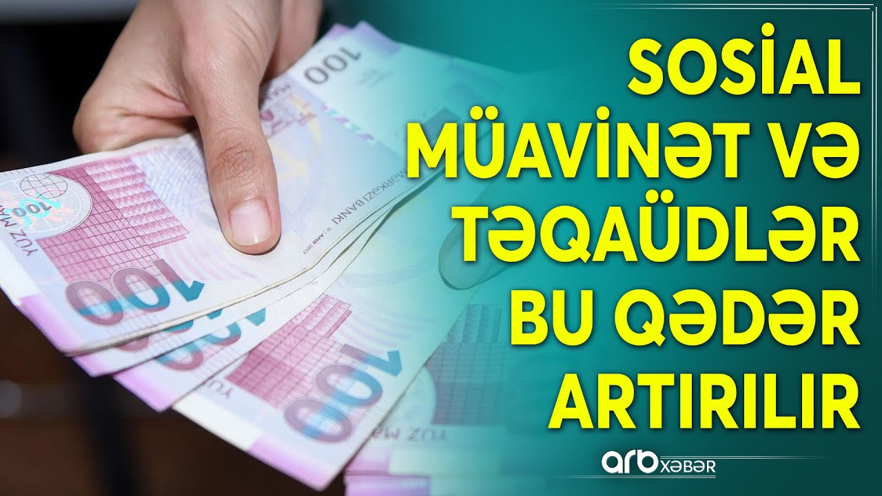 Bu şəxslərin təqaüdləri artırılır: Sosial büdcə 300 milyon manat ...