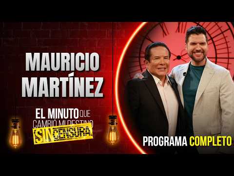 Mauricio Martínez en El minuto que cambió mi destino SIN CENSURA | Programa completo