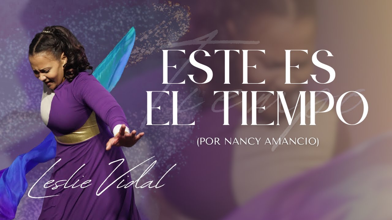 Danzora Leslie Vidal - “Este Es El Tiempo” by Nancy Amancio - YouTube