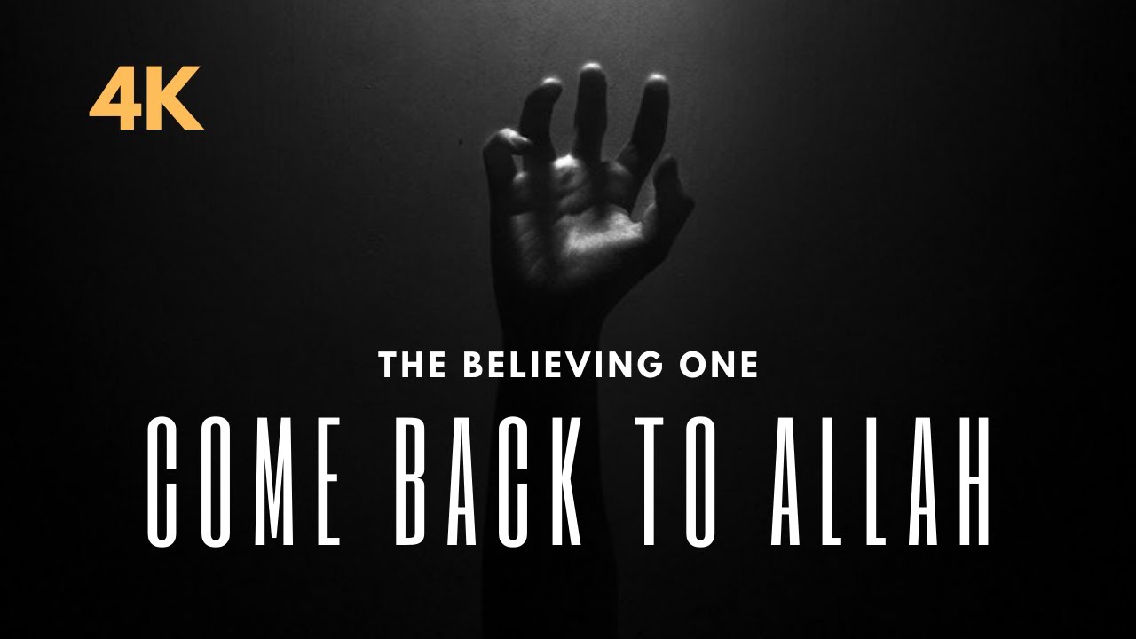 Come Back To Allah | POWERFUL REMINDER - YouTube