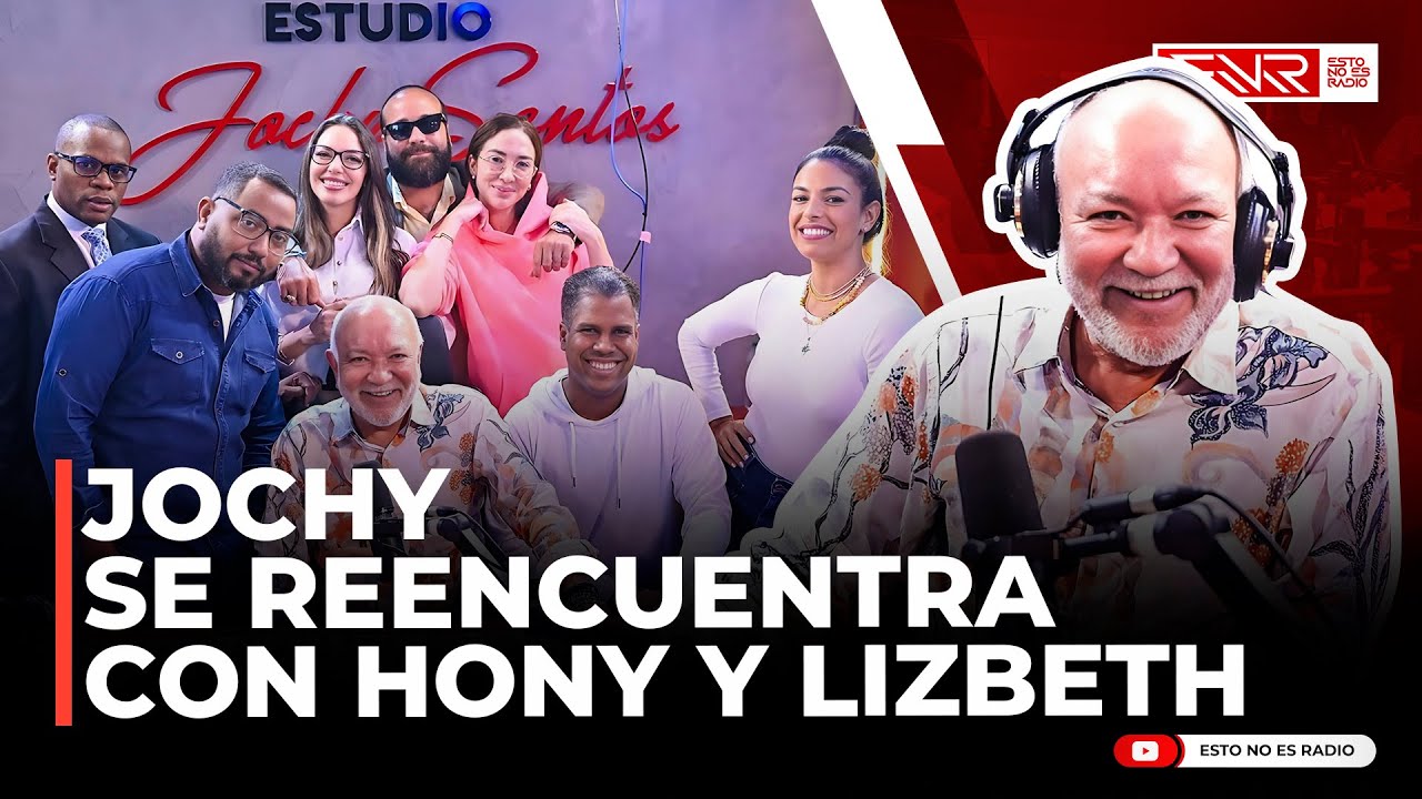 JOCHY SANTOS SE EMOCIONA EN REENCUENTRO CON HONY ESTRELLA Y LIZBETH ...