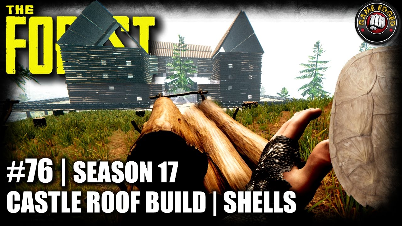 The Forest | EP76 | Castle Base Roof Build, Shells | Let's Play The ...